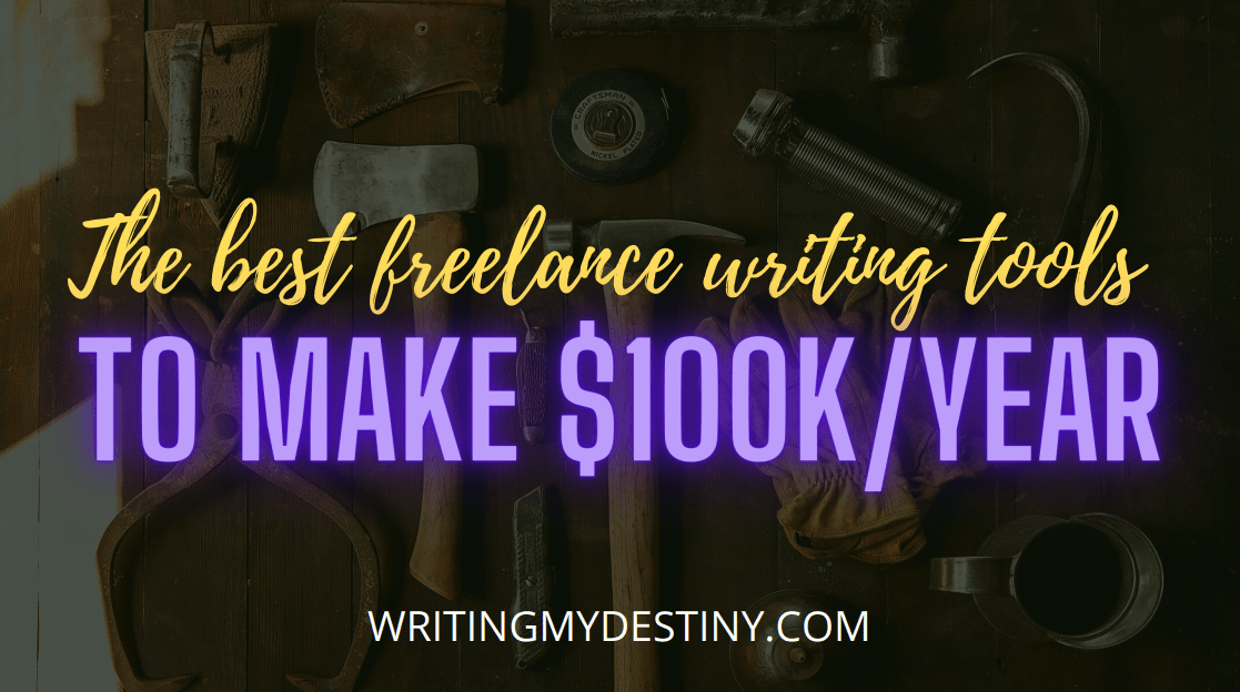 33 Best Freelance Writing Tools I Used To Hit $100K/Year [Free+Paid]